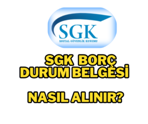 SGK Borç Durum Belgesi Nasıl Alınır? - Belge Topla